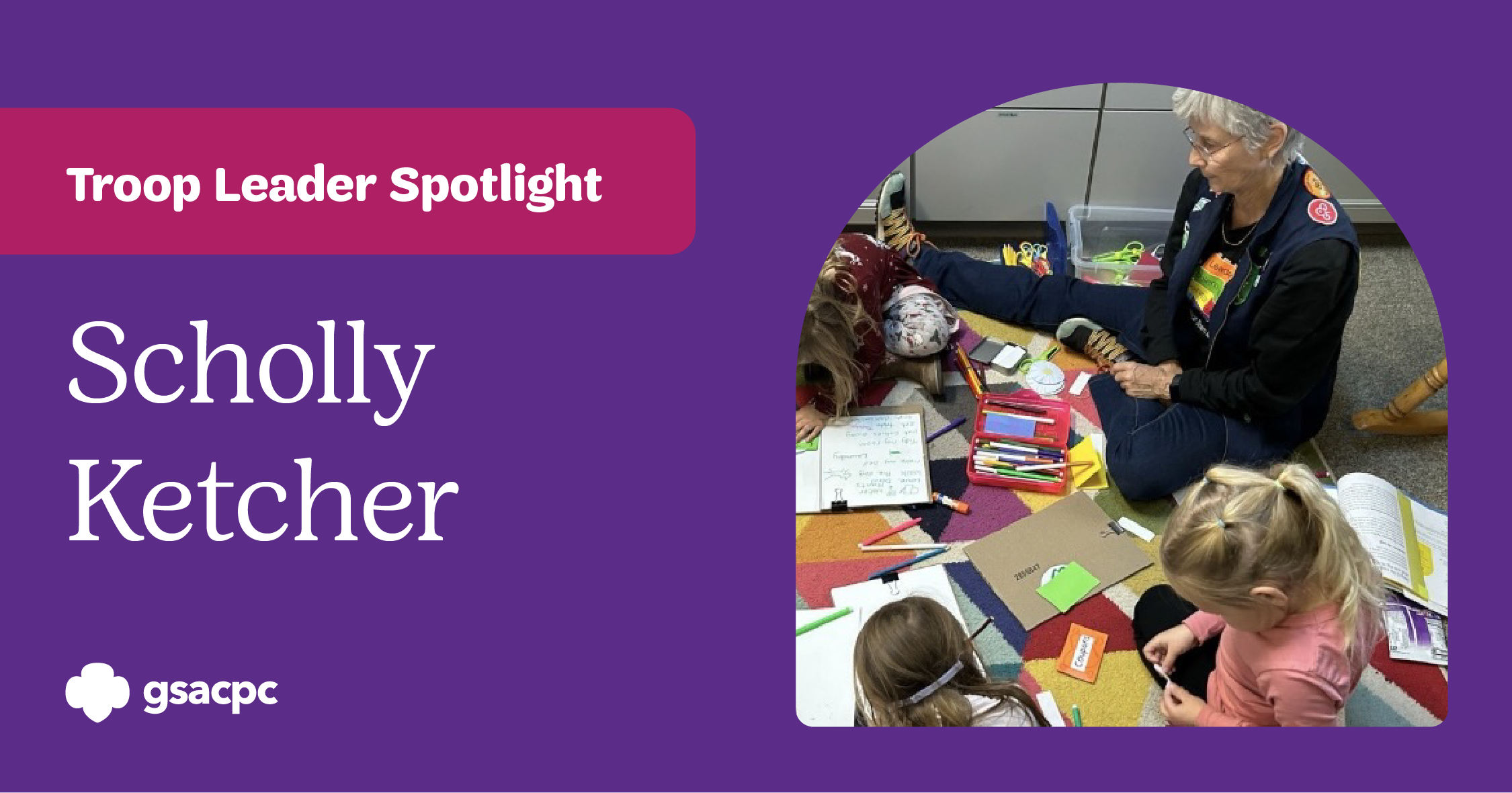 Troop Leader Spotlight: Scholly Ketcher